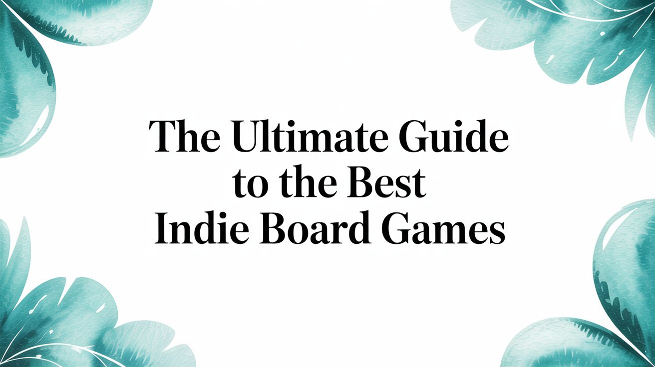 The Ultimate Guide to the Best Indie Board games – Very Special Games