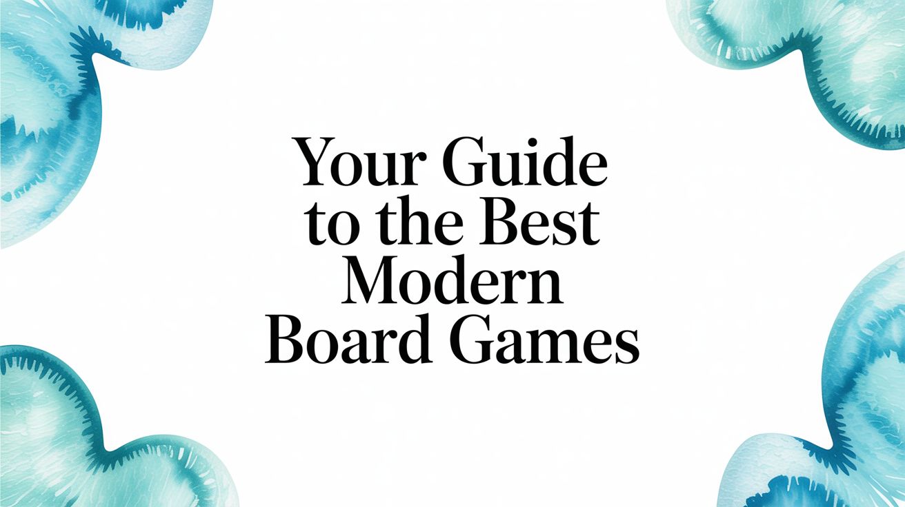 Your Guide to the Best Modern Board Games – Very Special Games